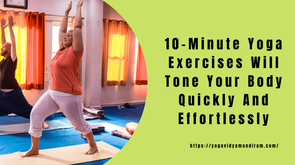 10-Minute Yoga Exercises Will Tone Your Body Quickly