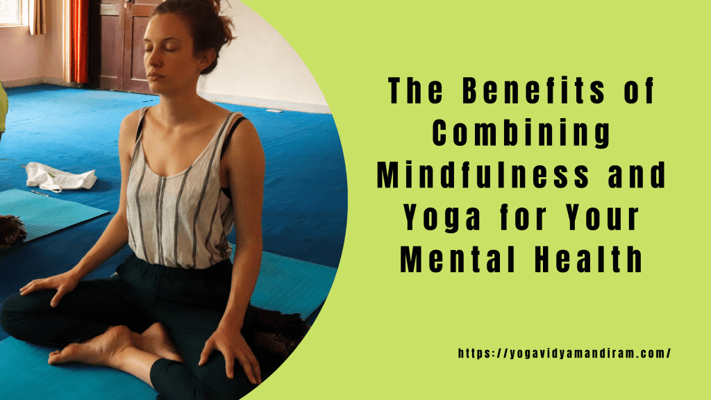 Benefits of Combining Mindfulness and Yoga for Your Mental Health