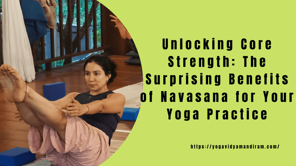 Benefits of Navasana for Your Yoga Practice |Yoga Vidya Mandiram