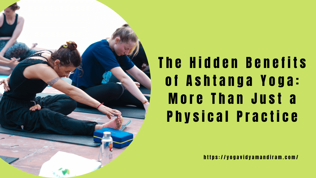 The Hidden Benefits of Ashtanga Yoga: More Than Just a Physical Practice